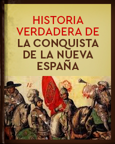 El Libro Total. Historia Verdadera de la Conquista de la Nueva España ...